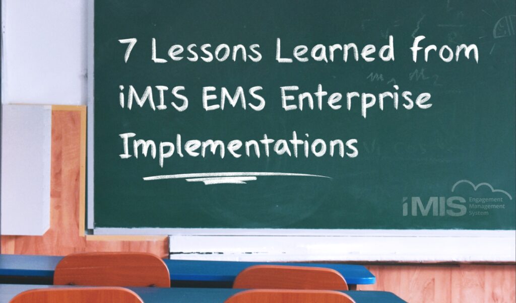7 Lessons Learned from iMIS EMS Enterprise Implementations | ISG Solutions