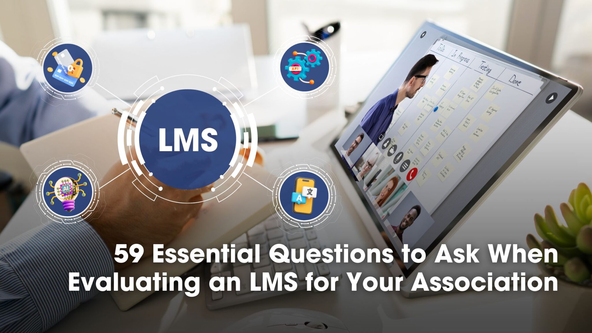 59 Essential Questions to Ask When Evaluating an LMS for Your ...